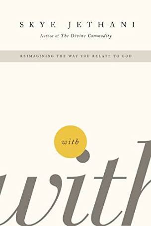 With: Reimagining the Way You Relate to God by Skye Jethani – Bookwi.se